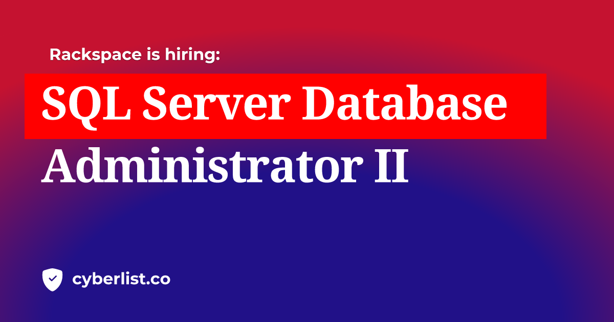 SQL Server Database Administrator II at Rackspace. Apply now!